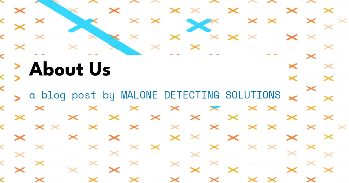 About Us – MALONE DETECTING SOLUTIONS